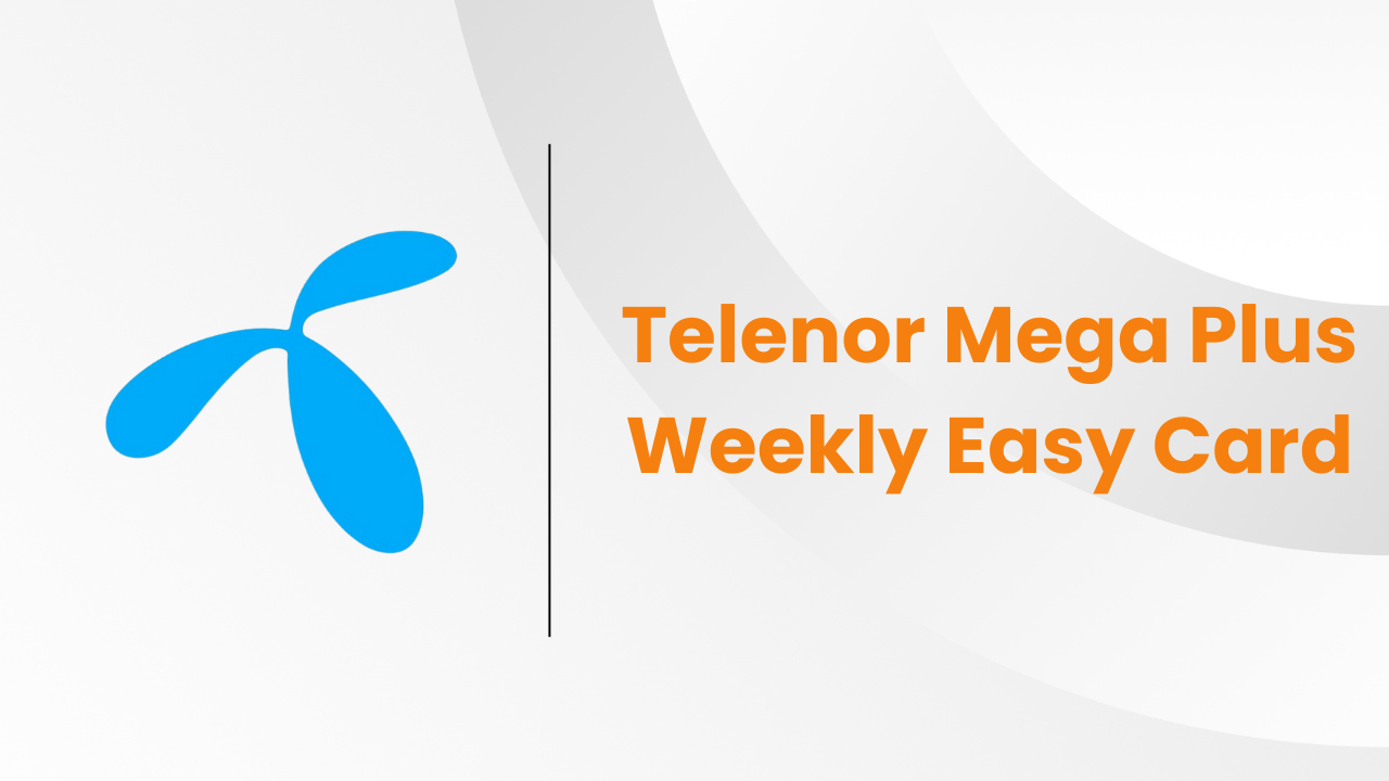 Telenor Mega Plus Weekly Easy Card Price & Code In 2025