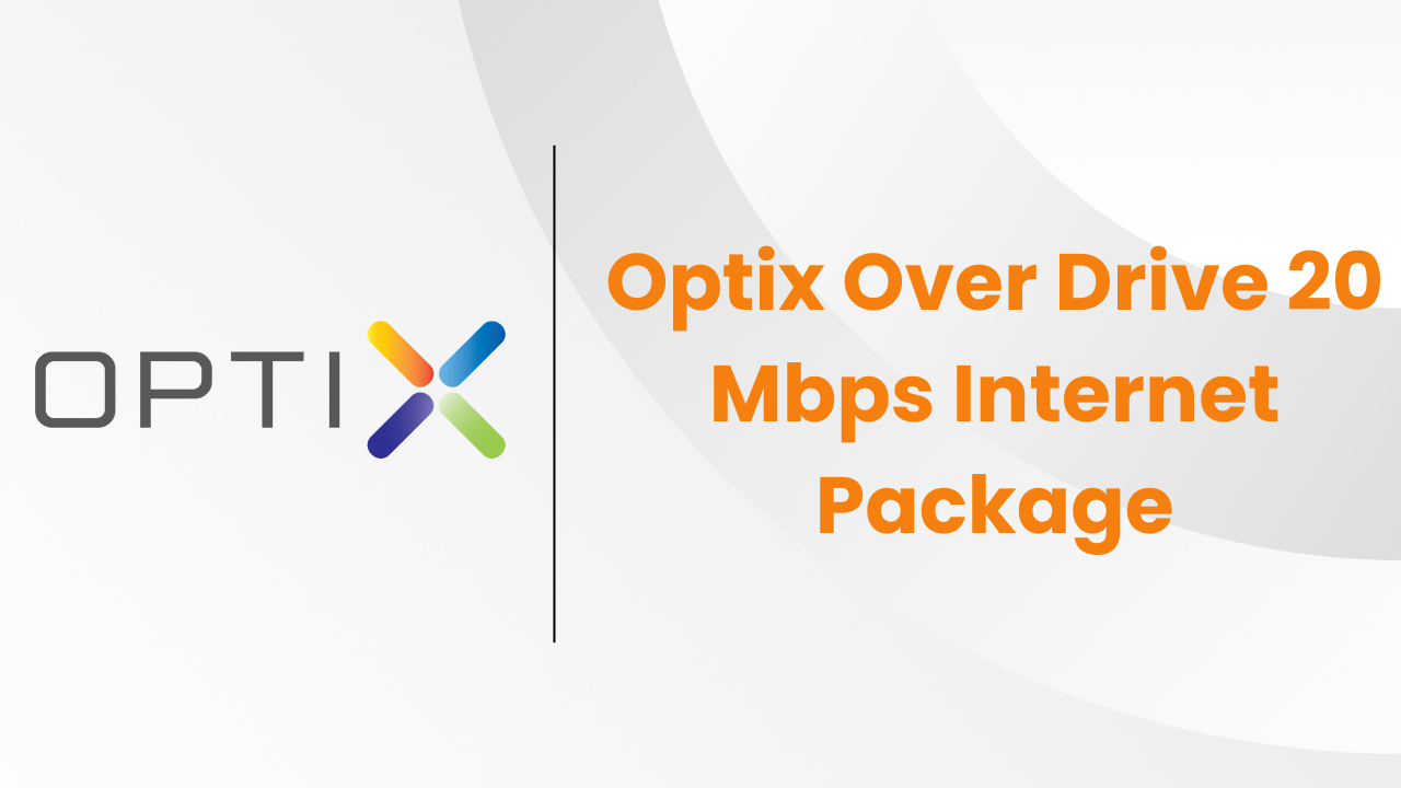 Optix Over Drive 20 Mbps Internet Package Price & Code In 2025
