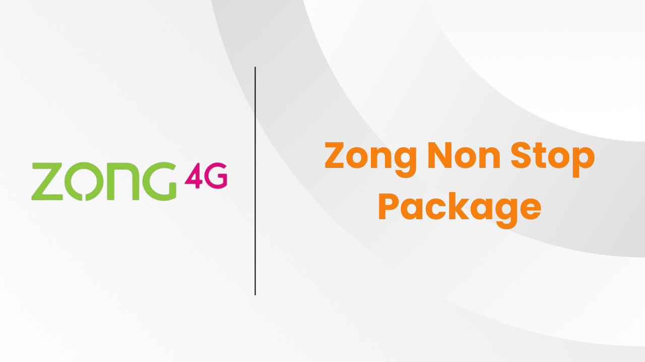 Zong Non Stop Package Price & Code In 2025