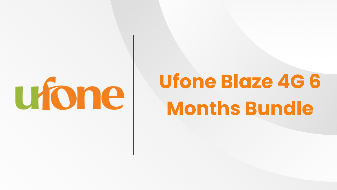 Ufone Blaze 4G 6 Months Bundle Price & Code In 2025