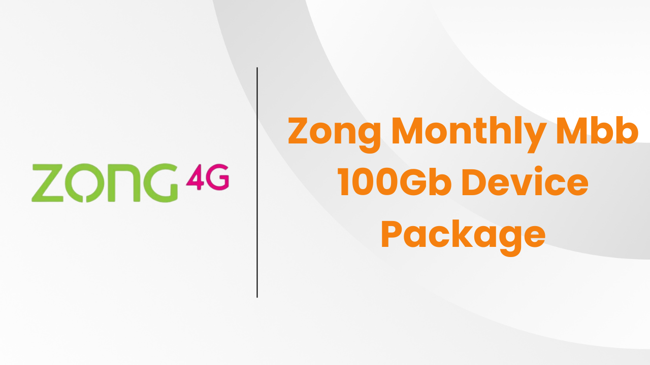 Zong Monthly Mbb 100Gb Device Package Price & Code In 2025