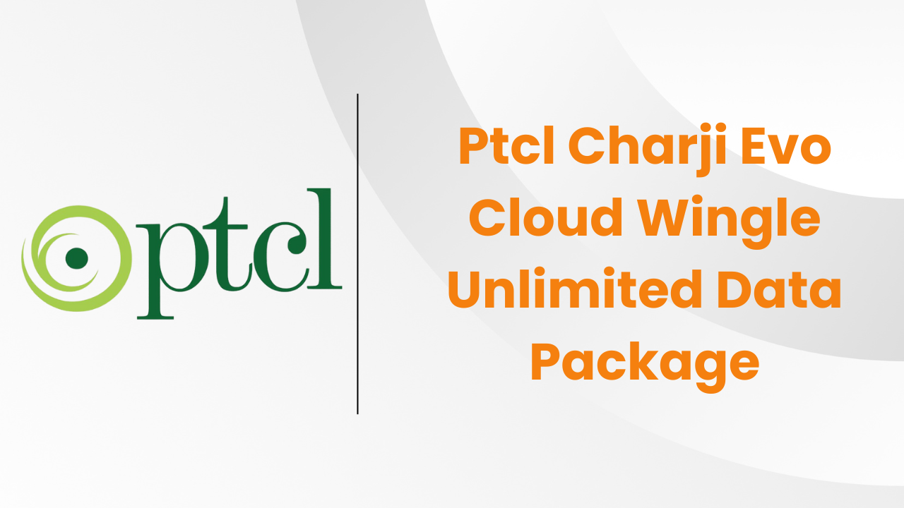 Ptcl Charji Evo Cloud Wingle Unlimited Data Package Price & Code In 2025