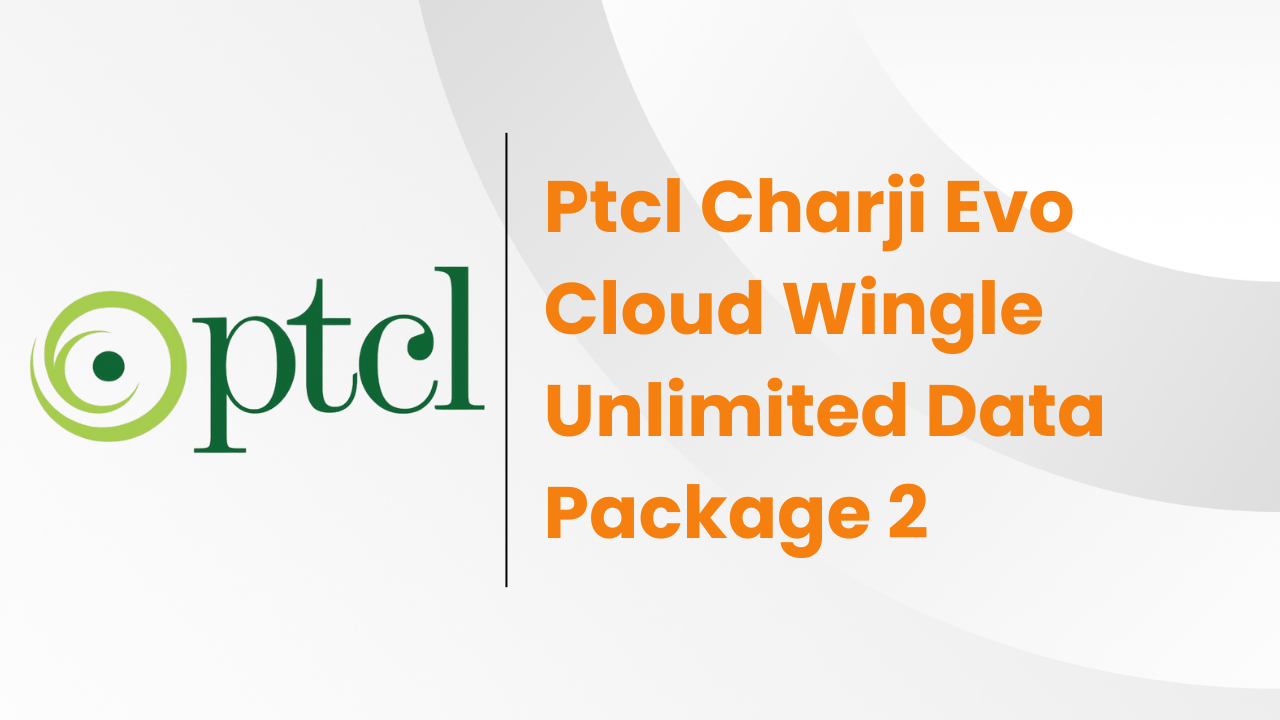 Ptcl Charji Evo Cloud Wingle Unlimited Data Package 2 Price & Code In 2026